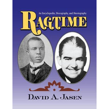Ragtime: An Encyclopedia, Discography, and Shee