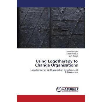 Using Logotherapy to Change Organisations