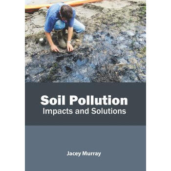 Soil Pollution: Impacts and Solutions