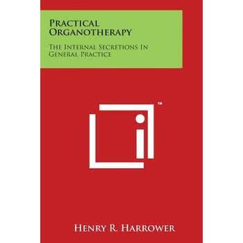Practical Organotherapy: The Internal Secretion