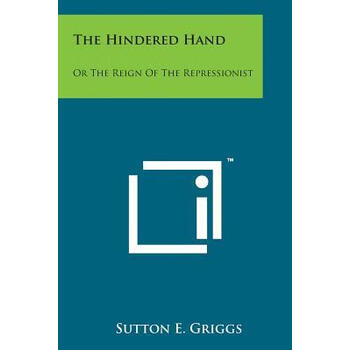 The Hindered Hand: Or the Reign of the Repressi