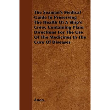 The Seaman's Medical Guide in Preserving the Hea