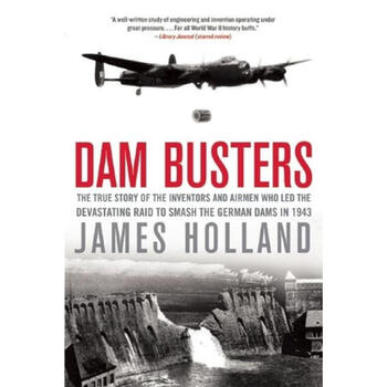 Dam Busters: The True Story of the Inventors...