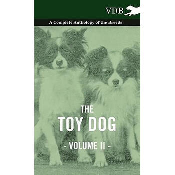 The Toy Dog Vol. II. - A Complete Anthology of t