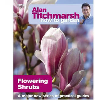 Alan Titchmarsh How to Garden: Flowering Shrubs