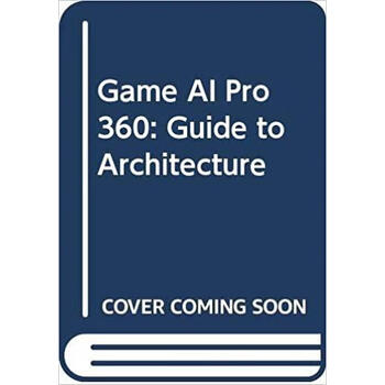 Game AI Pro 360: Guide to Architecture