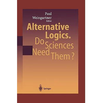 Alternative Logics. Do Sciences Need Them?