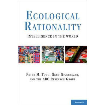Ecological Rationality: Intelligence in the Wor
