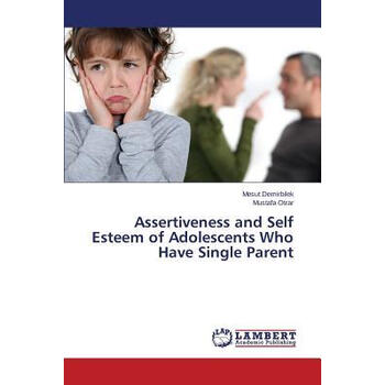 Assertiveness and Self Esteem of Adolescents Wh