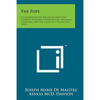 The Pope: Considered in His Relations with the 