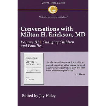 Conversations with Milton H. Erickson MD Vol 3: