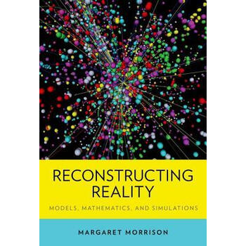 Reconstructing Reality: Models, Mathematics, an