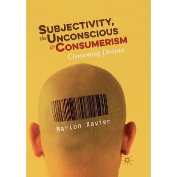 Subjectivity, the Unconscious and Consumerism: