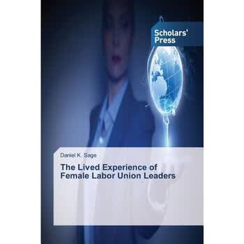 The Lived Experience of Female Labor Union Lead