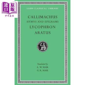 Hymns and Epigrams Lycophron Alexandra Aratus Phaenomena 洛布古典丛书 原文希英对照版 英文原版 Callimachus