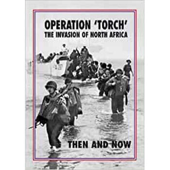 Operation 'Torch' The Invasion of North Afri...