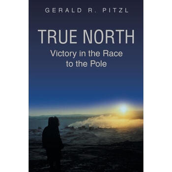 True North: Victory in the Race to the Pole