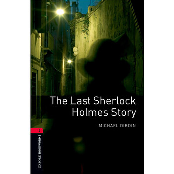Oxford Bookworms Library: Level 3: The Last Sherlock Holmes Story 3级：福尔摩斯——最后的故事(英文原版)