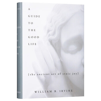 美好生活指南：斯多葛·乔伊的古代艺术 A Guide to the Good Life: The Ancient Art of Stoic...