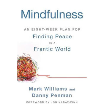Mindfulness: An Eight-Week Plan for Finding ...