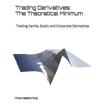 Trading Derivatives: The Theoretical Minimum...