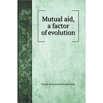 Mutual aid, a factor of evolution
