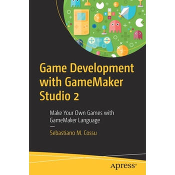 Game Development with GameMaker Studio 2 : M...