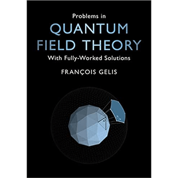 Problems in Quantum Field Theory: With Fully-Worked Solutions 量子场论的问题