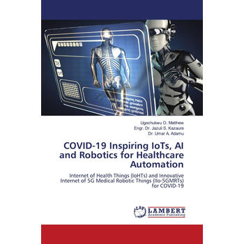 COVID-19 Inspiring IoTs, AI and Robotics for Hea