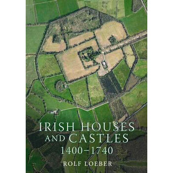 Irish Houses and Castles, 1400-1740