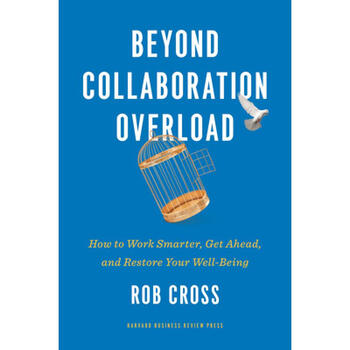 Beyond Collaboration Overload: How to Work S...