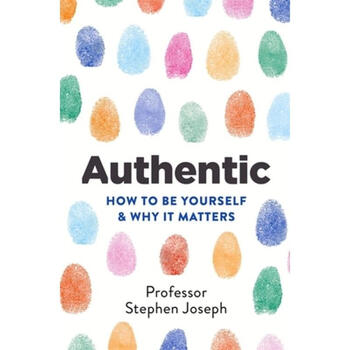 Authentic: How to Be Yourself and Why It Mat...