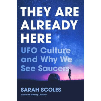 They Are Already Here: UFO Culture and Why W...