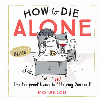 如何孤独终老 英文原版 How to Die Alone:The Foolproof Guide to Not Helping Yourself 