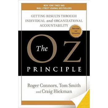 The Oz Principle: Getting Results Through In...