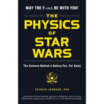 The Physics of Star Wars : The Science Behin...
