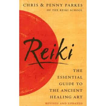 Reiki: The Essential Guide to the Ancient He...