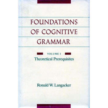 Foundations of Cognitive Grammar: Volume I: ...