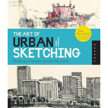 The Art of Urban Sketching: Drawing on Locat...