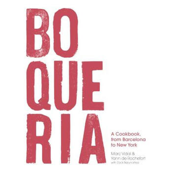 Boqueria: A Cookbook, from Barcelona to New ...