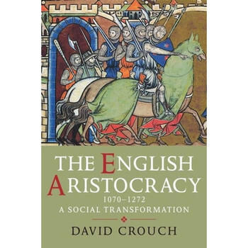 The English Aristocracy, 1070-1272: A Social...