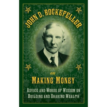 John D. Rockefeller on Making Money: Advice ...