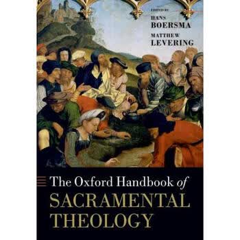 牛津神学手册 The Oxford Handbook of Sacramental Th...