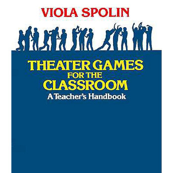 Theater Games for the Classroom: A Teacher’s