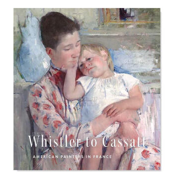 【现货】惠斯勒到卡萨特：旅法的美国画家Whistler to Cassatt : American Painters in France英文艺术画集原版进口画册图书书籍