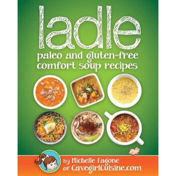 ladle: paleo and gluten-free comfort soups