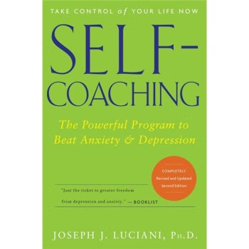 自我指导：如何应对焦虑抑郁症 Self-Coaching: The Powerful Program to Beat Anxiety and...
