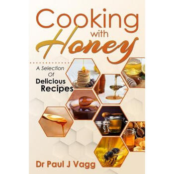 Cooking With Honey: A Selection Of Delicious...