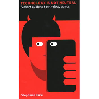 技术不是中性的:技术伦理的简短指南	Technology Is Not Neutral:...