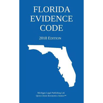Florida Evidence Code; 2018 Edition